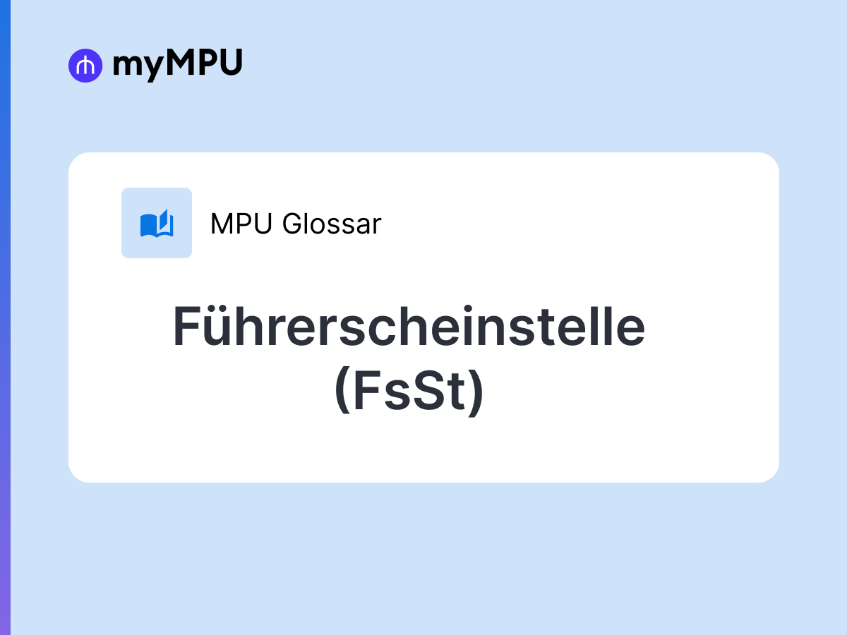 Was ist die FsSt und welche Aufgabe erfüllt sie bei der MPU?
